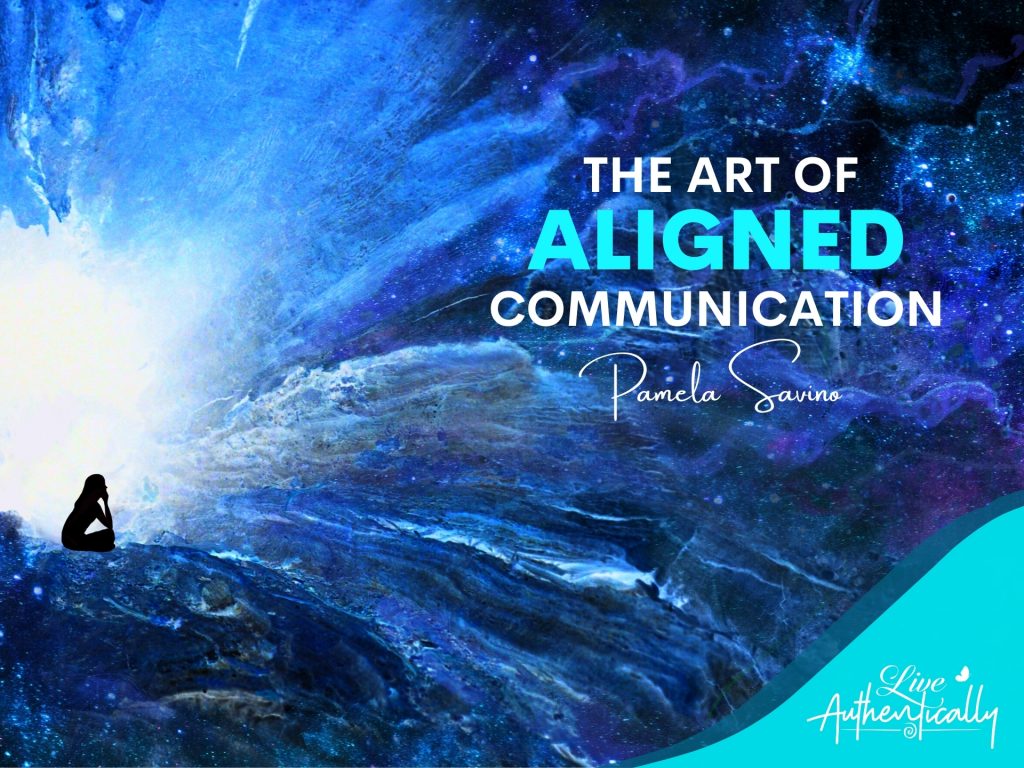The Art of Aligned Communication - Live Authentically
