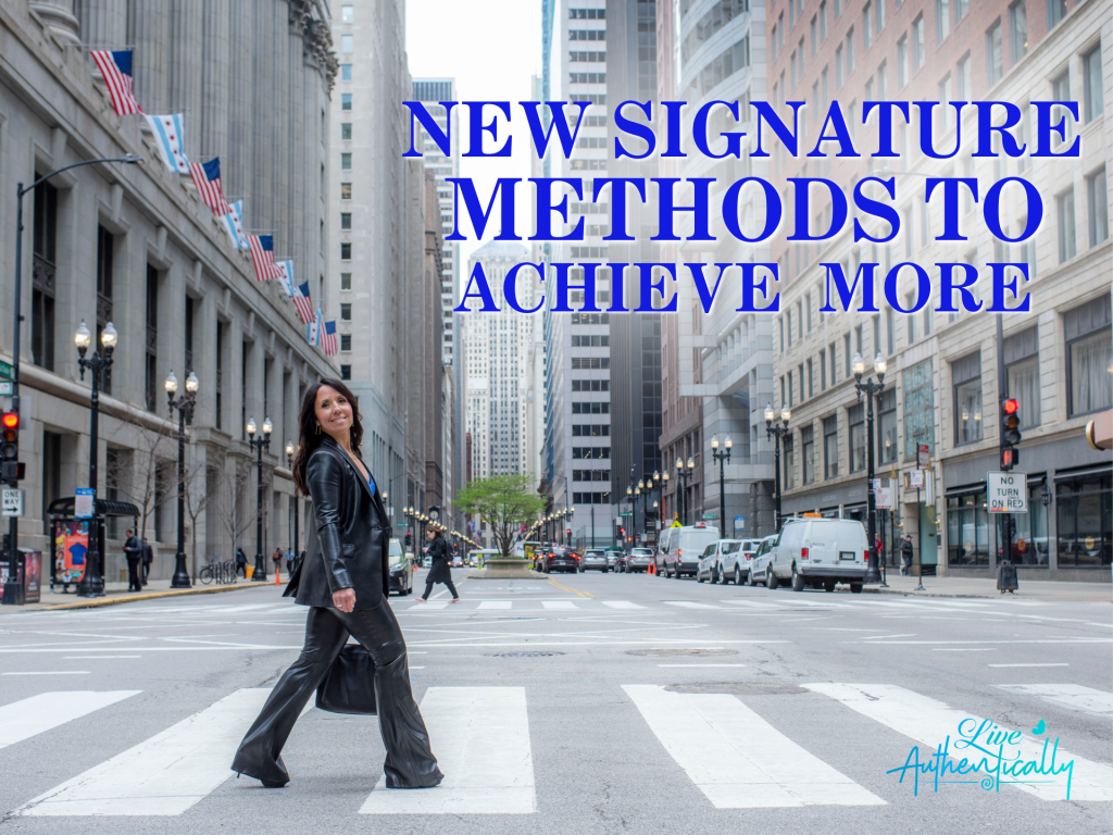 NEW Signature Methods To Achieve More - Live Authentically